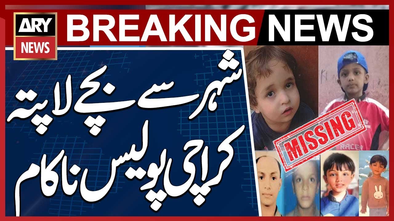 Missing Children case Increased in Karachi – Sindh Police Failed – Breaking News